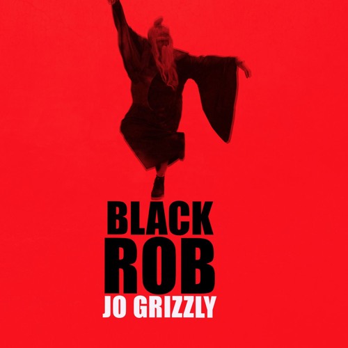 Stream BLACK ROBB by JO Grizzly | Listen online for free on SoundCloud