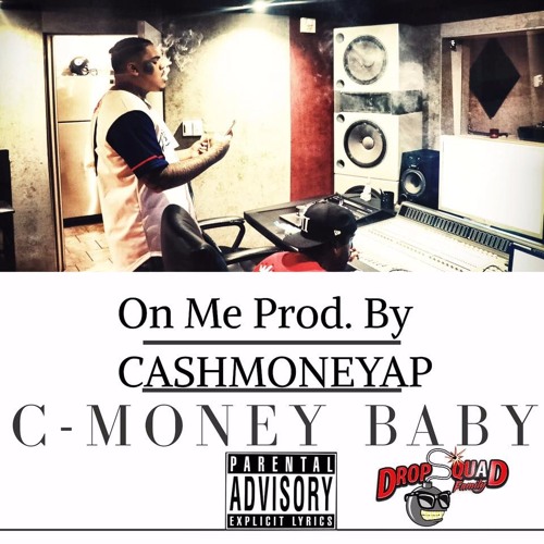 Stream C-Money Baby "On Me" Prod. By CashMoneyAP by C-Money Baby ...