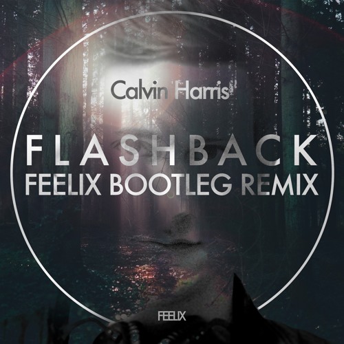 Stream Calvin Harris - Flashback (Feelix Bootleg Remix) // Free DL in ...