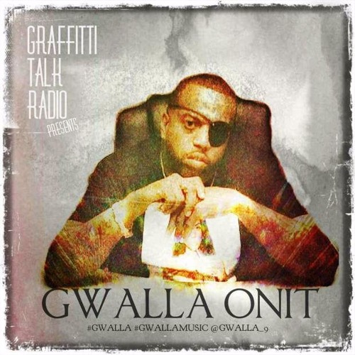 Stream GTR Presentst GWALLA by GraffitiTalkRadio | Listen online for ...