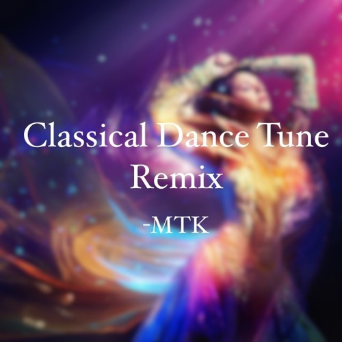 Stream MTK - Classical Dance Tune Remix by UltimateMoraliser | Listen ...