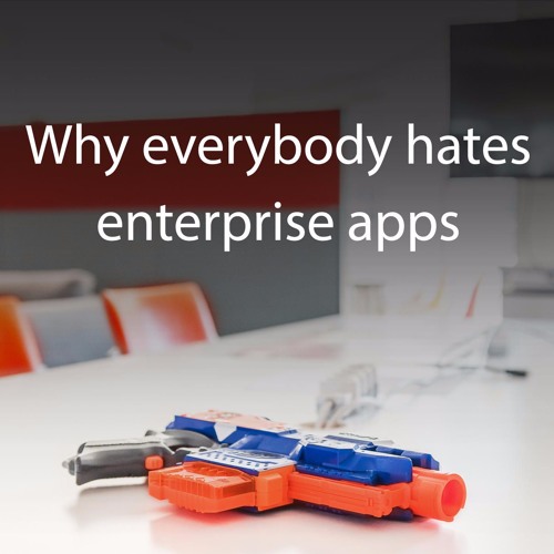 Stream episode Bill Selman - Why everybody hates enterprise apps by ...