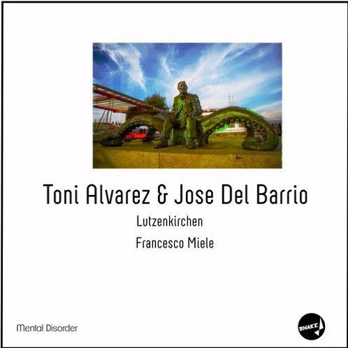 Stream Toni Alvarez & Jose Del Barrio - Mental Disorder (Lutzenkirchen ...