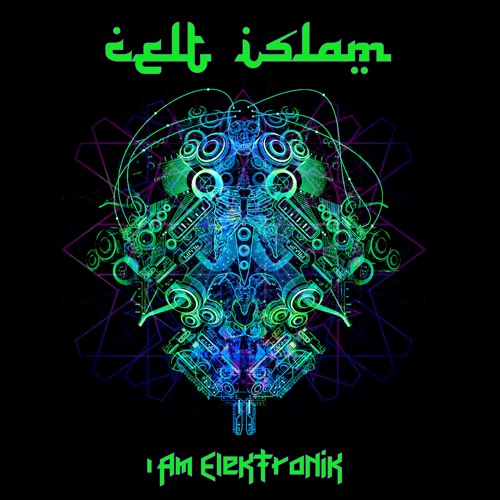 Stream I Am ELeCTrOnIK - Celt Islam OUT NOW ON CD AND DIGITAL! by Celt ...