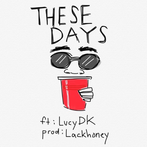 Stream These Days :) ft. Lucy DK (Prod. @lackhoney) by LACKHONEY ...