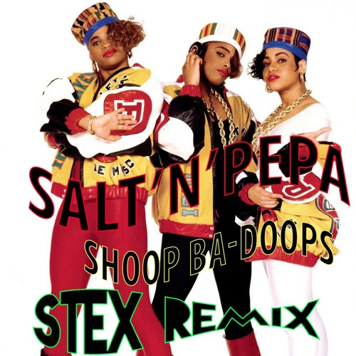 Stream Stex - SaltNPepa - Shoop BaDoops Remix FREEDWONLOAD by Young NRG ...