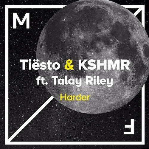 Listen to playlists featuring Tiesto & KSHMR Feat. Talay Riley - Harder ...