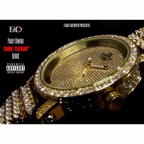 Stream Time Tickin' Remix by Pauly Dinero | Listen online for free on ...