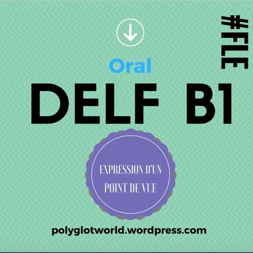 Stream Delf B1 Oral- Expression D Un Point De Vue by Polyglottes.org ...