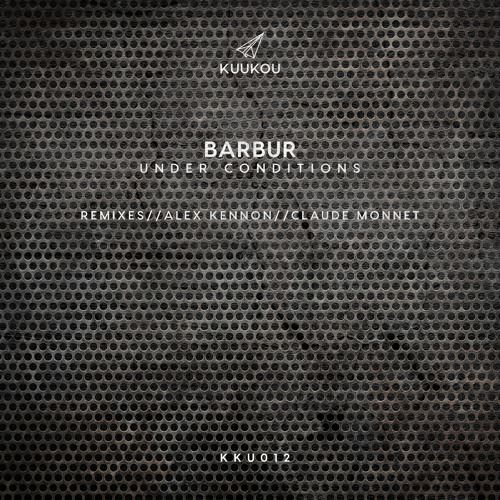 Stream Barbur - Under Conditions (Alex Kennon Remix) [Kuukou Records ... Stream Barbur - Under Conditions (Alex Kennon Remix) [Kuukou Records ...