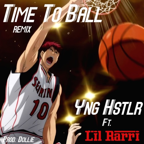 Stream Time To Ball Remix Ft. Lil Rarri (prod. Dollie) by Yng Hstlr (IG ...
