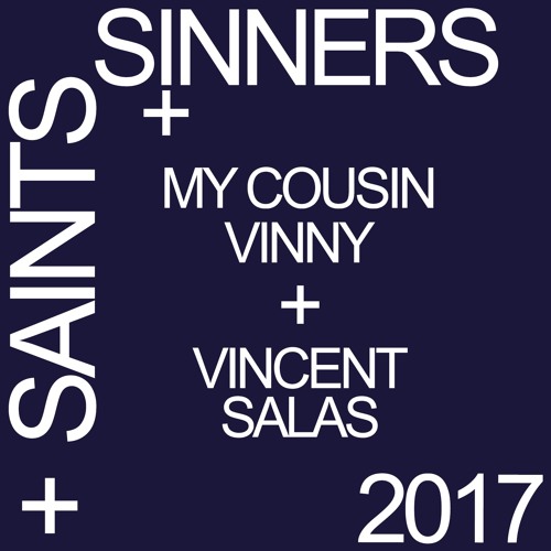 Stream Saints + Sinners - My Cousin Vinny & Vincent Salas by ...