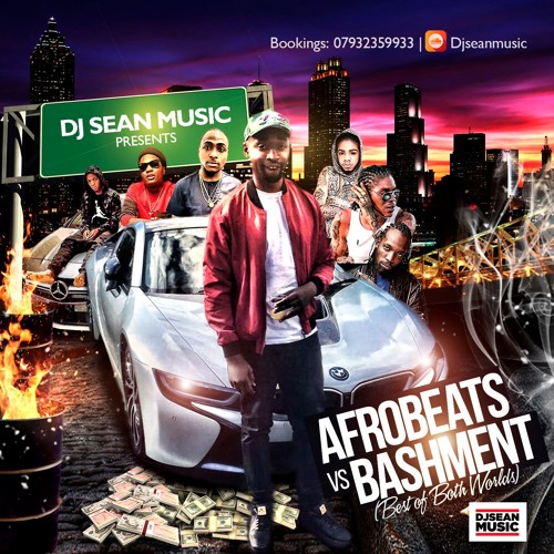 Stream DJ SEAN'S AFROBEATS VS BASHMENT BIRTHDAY MIX by djseanmusic ...