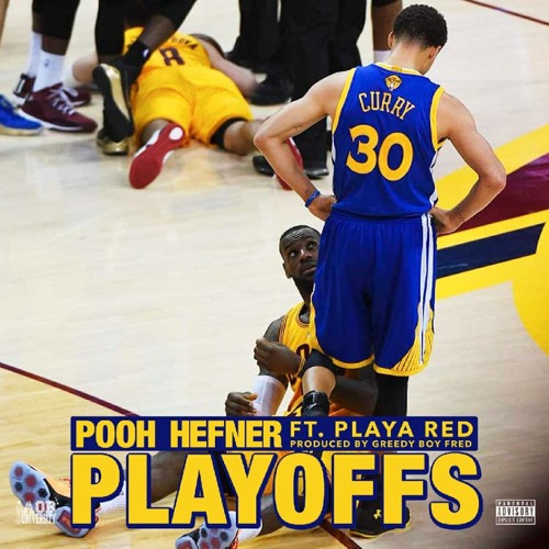Stream Pooh Hefner ft. Playa Red - Playoffs (Produced by Greedy Boy ...