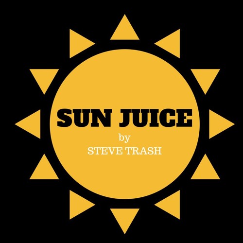 Stream Sun Juice by Steve Trash & Kelvin Holly by SteveTrashRocks ...