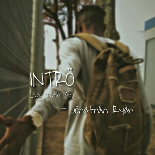Stream INTRO [Sail With Me] by Jonathan Ryan | Listen online for free on SoundCloud