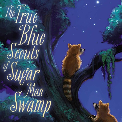 Stream episode "The True Blue Scouts of Sugar Man Swamp" by Kathi ...
