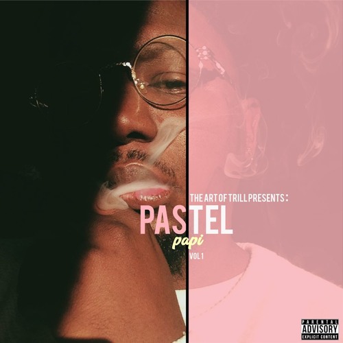Stream The Art of Trill Presents: Pastel Papi Vol. 1 by theartoftrill ...