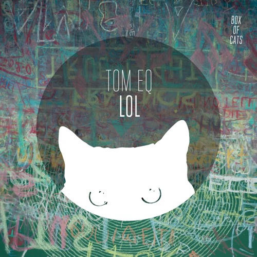 Tom EQ - LOL (Mad Villains Remix) (BOC026) by Box Of Cats - Free ...