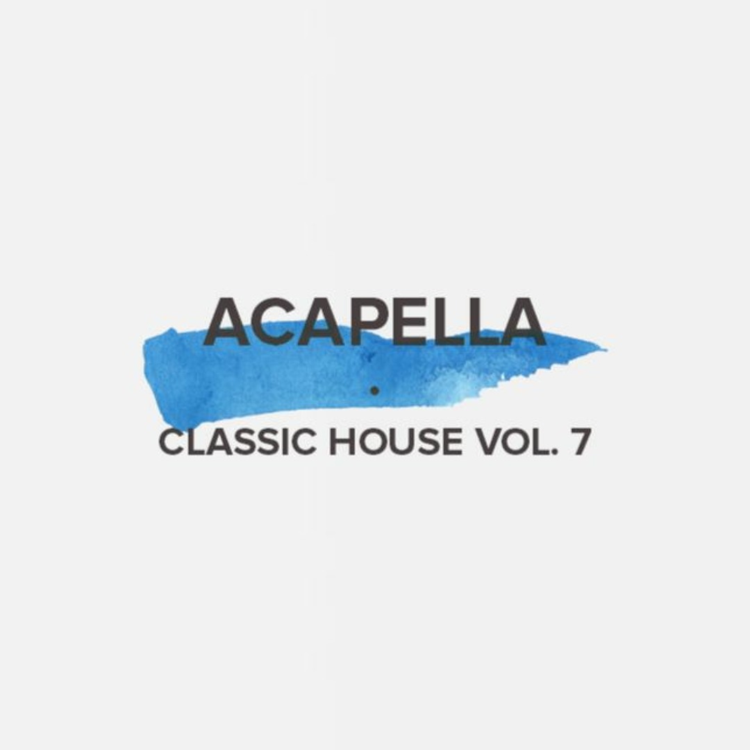 Stream Acapella Classic House Vol. 7 (FREE DOWNLOAD) by EDM Support ...