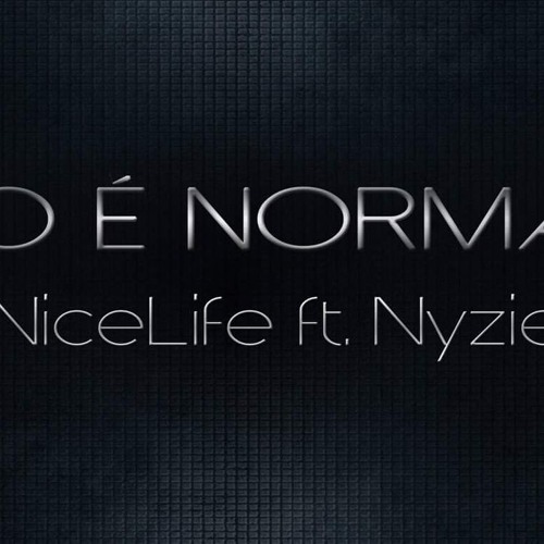 Dj Nice Life Ft Nyzie - Não é Normal Remix by DJ Nice Life | Free ...