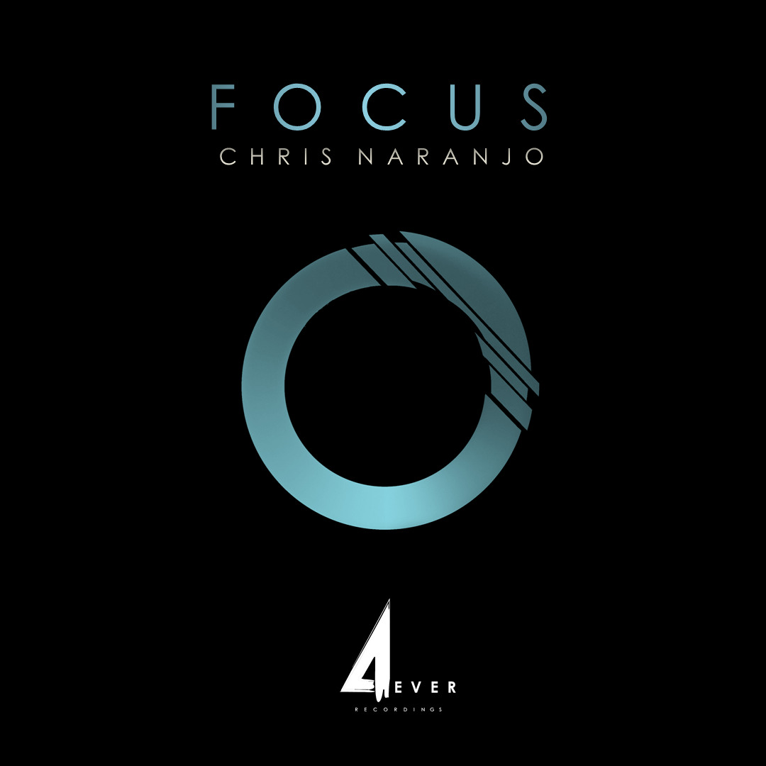 Stream Focus - Chris Naranjo (original mix) by 4EVER RECORDINGS ...