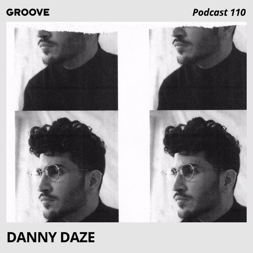Stream Groove Podcast 110 - Danny Daze by Groove Magazin | Listen ...