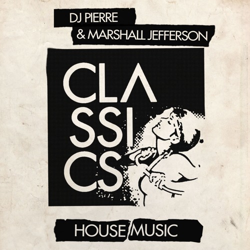 Stream DJ Pierre & Marshall Jefferson - House Music (Snippet) by Get ...
