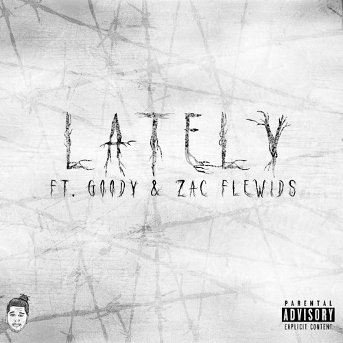 Stream Lately (feat. Zac Flewids & Goody) by Bry | Listen online for ...