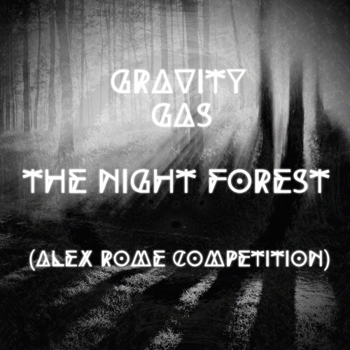 Stream The Night Forest (Alex Rome Competition) by Gravity Gas | Listen ...