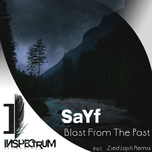 Stream SaYf - Blast From The Past (Zied Lajili Remix) [Inspectrum Recordings] by Inspectrum ...