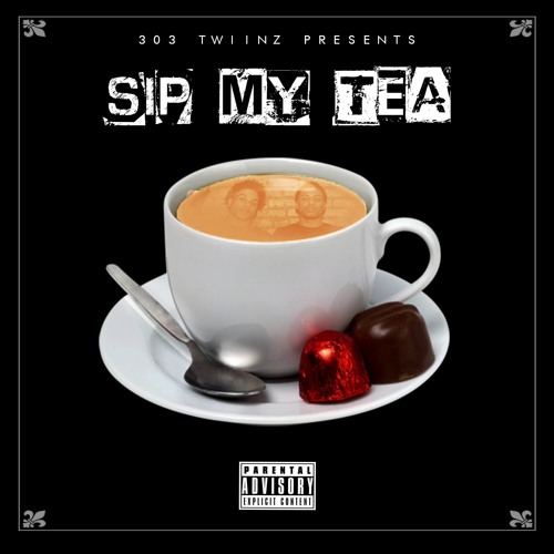 Stream Sip My Tea by 303Twiinz | Listen online for free on SoundCloud