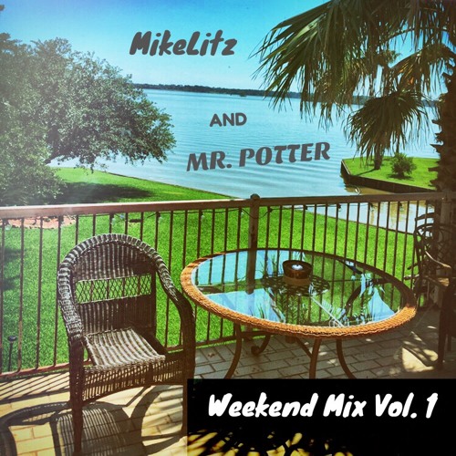 Stream Weekend Mix Vol. 1 (Mr. Potter & MikeLitz) by MikeLitz | Listen ...