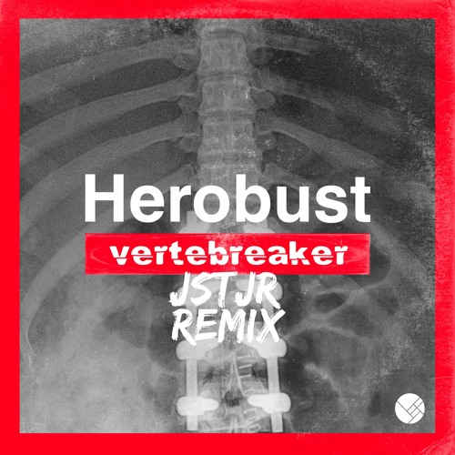 Stream Herobust Vertebreaker Jstjr Remix By Jstjr Listen Online