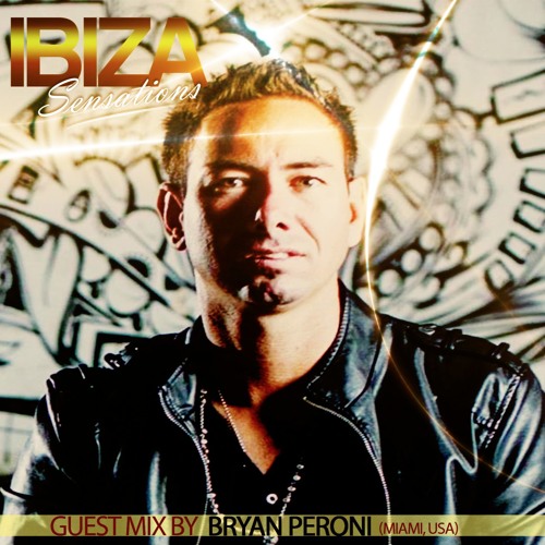 Stream Ibiza Sensations 167 Special Guestmix by Bryan Peroni (Miami,USA ...