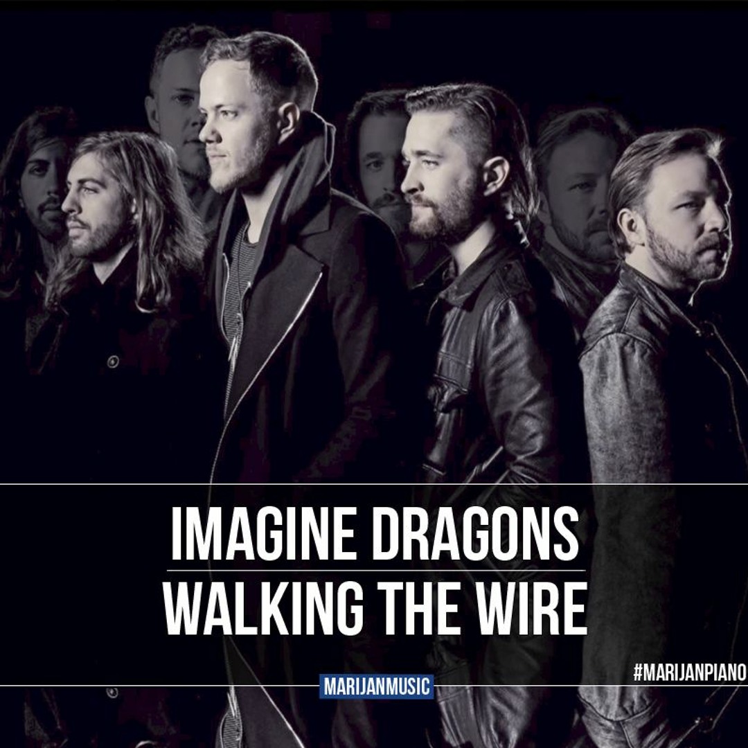 Stream Imagine Dragons - Walking The Wire | Marijan Piano Cover by ...