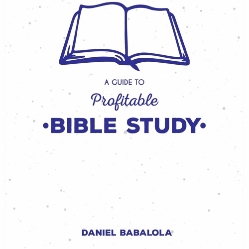 Stream Guide To Profitable Bible Study Part 1 by Daniel Babalola ...