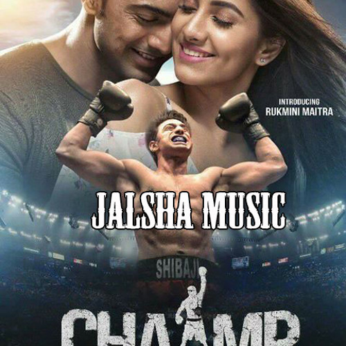 Stream Jaya Tomari (Bengali Movie 2017) - Dev & Rukmini - Chaamp by ALL ...