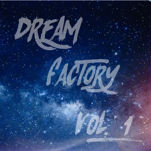 Stream DREAM FACTORY | Listen to DREAM FACTORY VOL. 1 playlist online ...