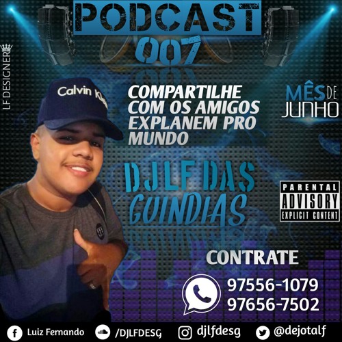 Stream # PODCAST 007 - DJ LF DAS GUINDIAS - [ SÓ AS BRABAS E AS ...