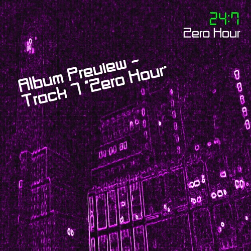Stream ZERO HOUR - Album preview Track 7. Zero Hour by 24:7 | Listen ...