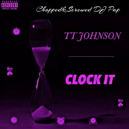 Stream TT Johnson "Clock It" Chopped&Screwed DJ Pap by jaypap1 | Listen ...