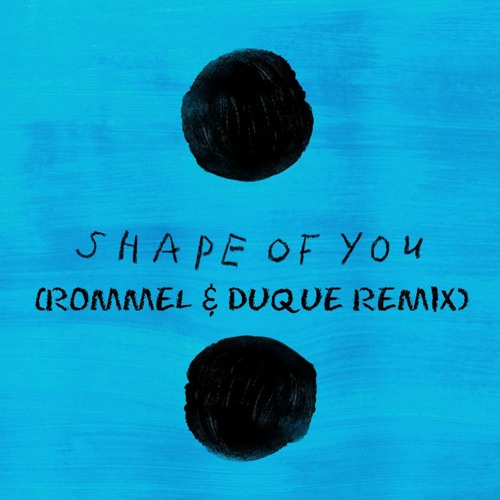 Stream Ed Sheeran - Shape of you (Rommel & Duque Remix) by Rommel ...