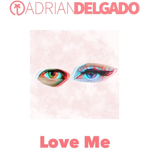 Stream Adrian Delgado - Love Me by Adrian Delgado | Listen online for ...