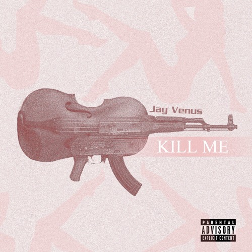Stream Kill Me by Jay Venus | Listen online for free on SoundCloud