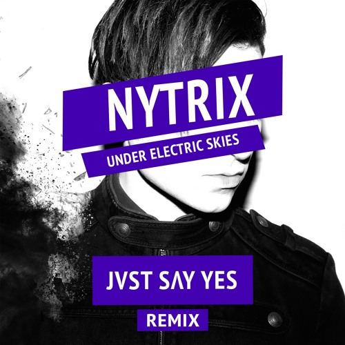 Stream Nytrix - Under Electric Skies (JVST SAY YES Remix) by JVST SAY ...
