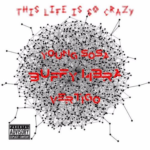 Stream Life Is Crazy (prod CMG) - Yung Sosa, Buffy Libra, Vertigo by ...