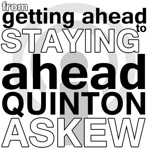 Stream From Getting Ahead To Staying Ahead - Quinton Askew Webinar ...