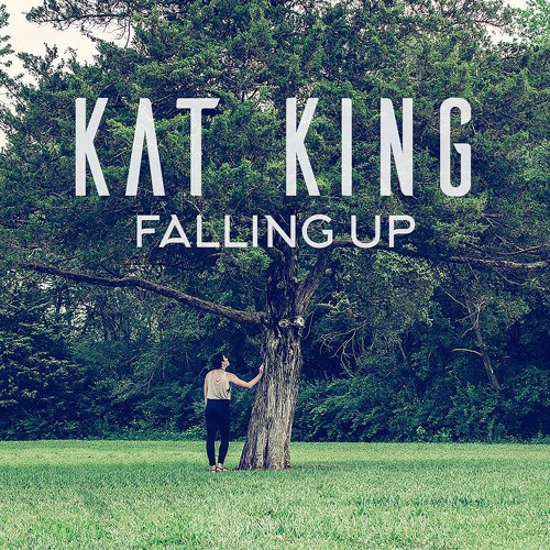 Stream Falling Up by Kat King | Listen online for free on SoundCloud