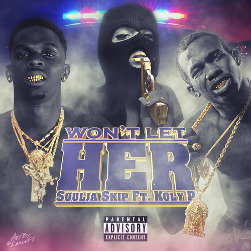 Stream Soulja Skip Ft koly P "Won't Let Her" by soulja skip | Listen ...